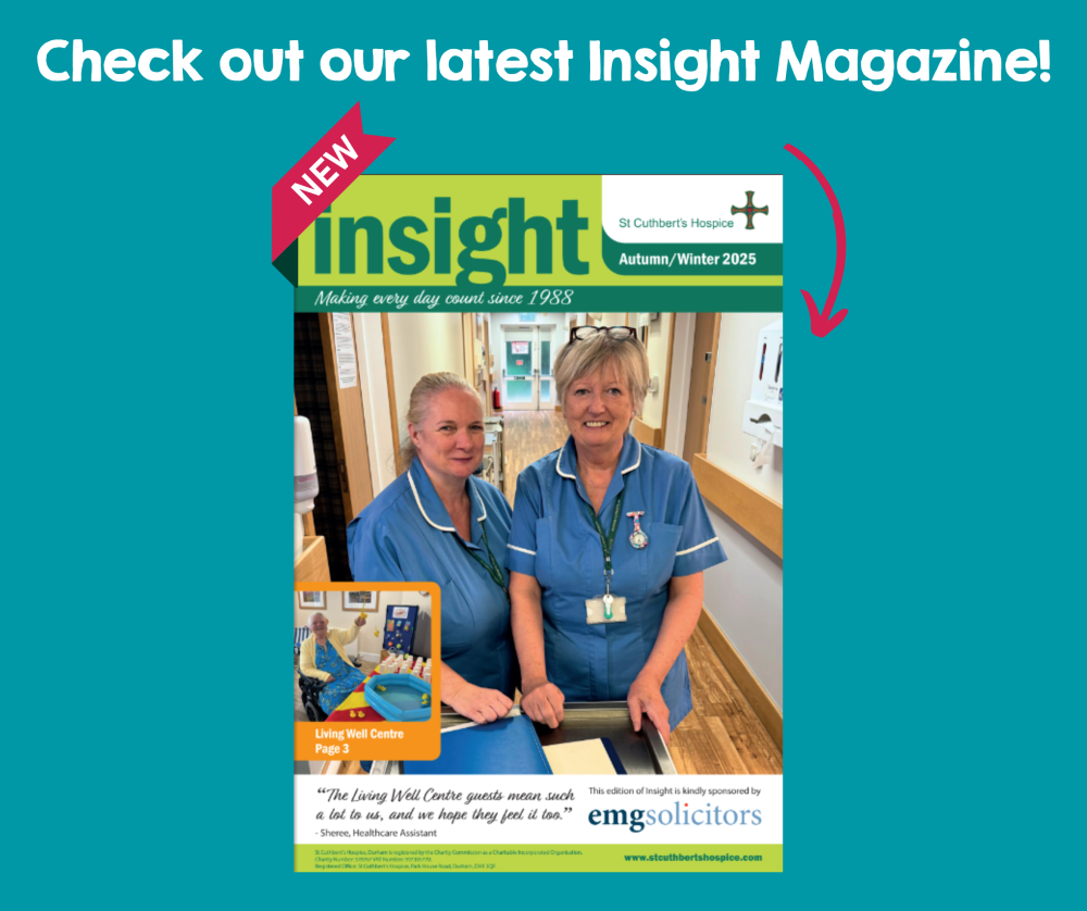 Insight Magazine - St Cuthbert's Hospice